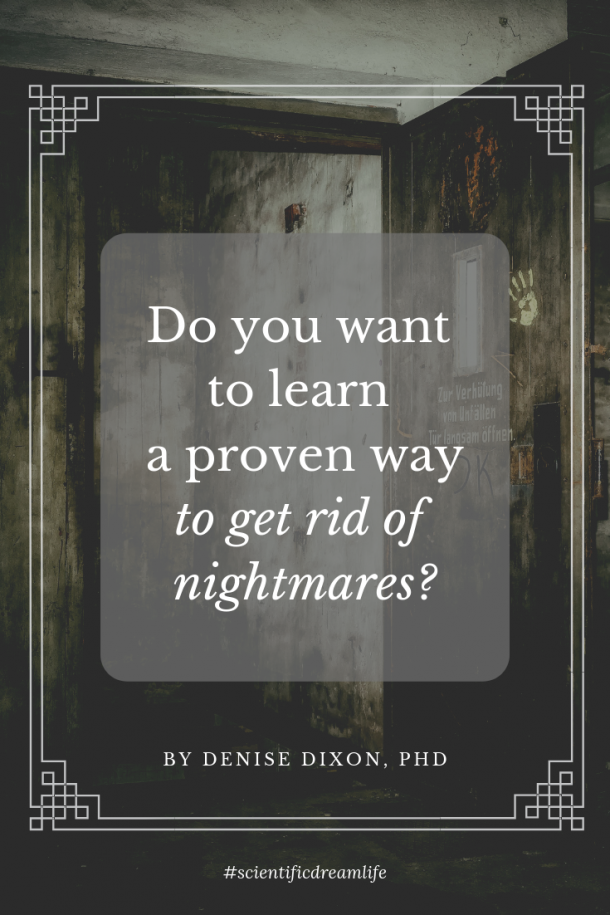 Learn a proven way to get rid of nightmares - Denise Dixon, PhD